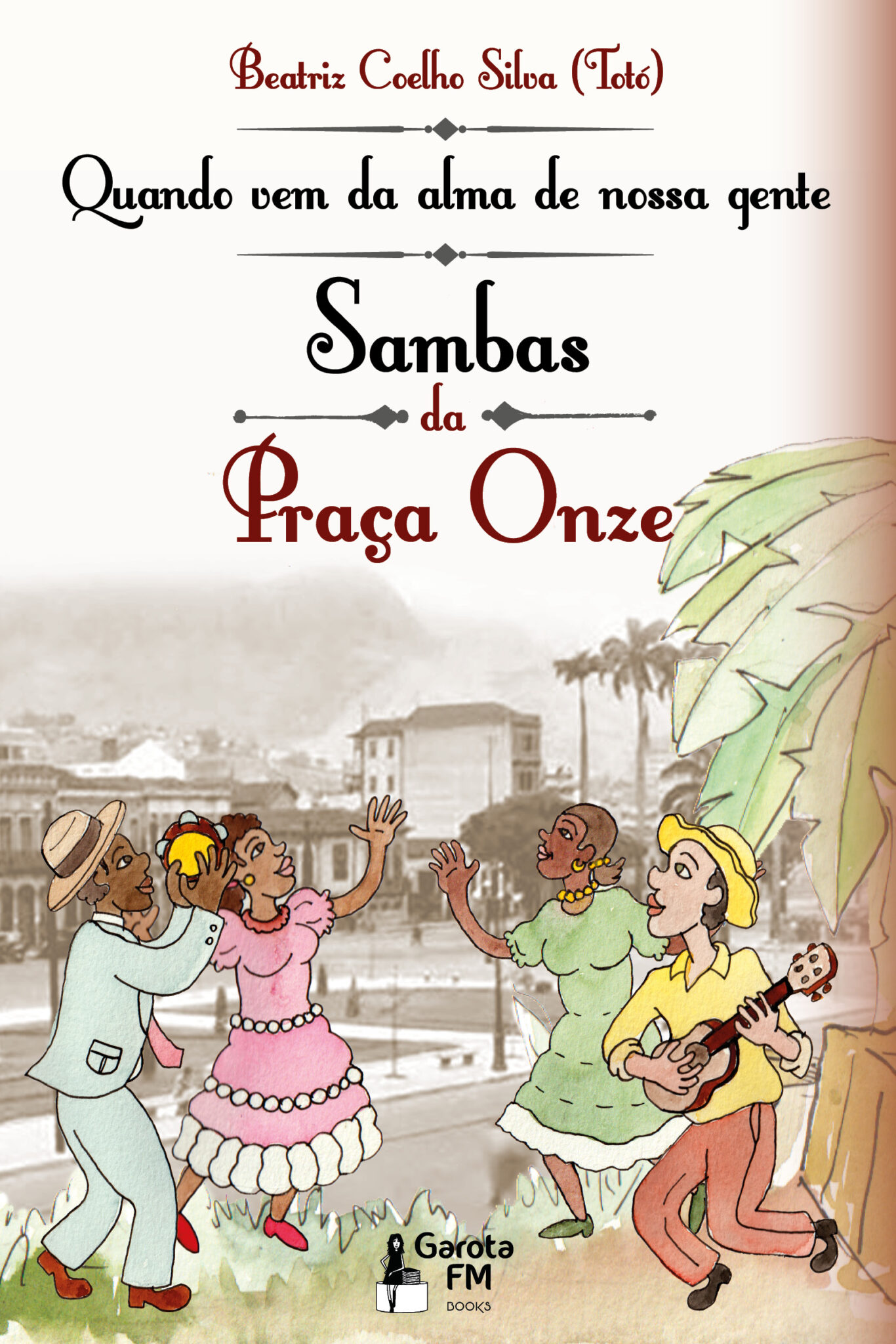 Quando Vem da Alma de Nossa Gente – Sambas da Praça Onze - Garota FM Books